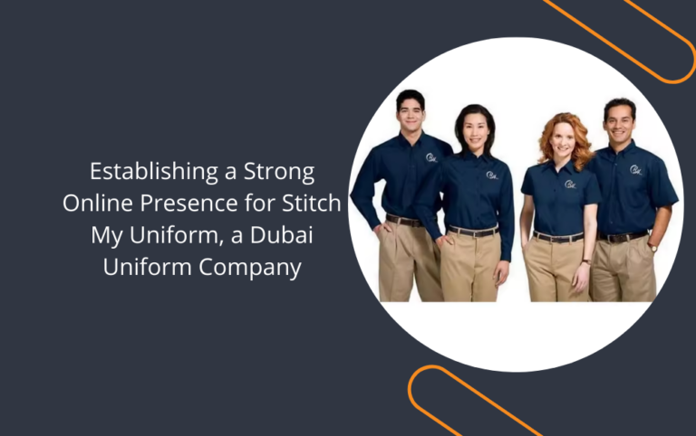 Establishing a Strong Online Presence for Stitch My Uniform, a Dubai ...