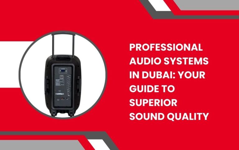 Professional Audio Systems in Dubai: Your Guide to Superior Sound ...