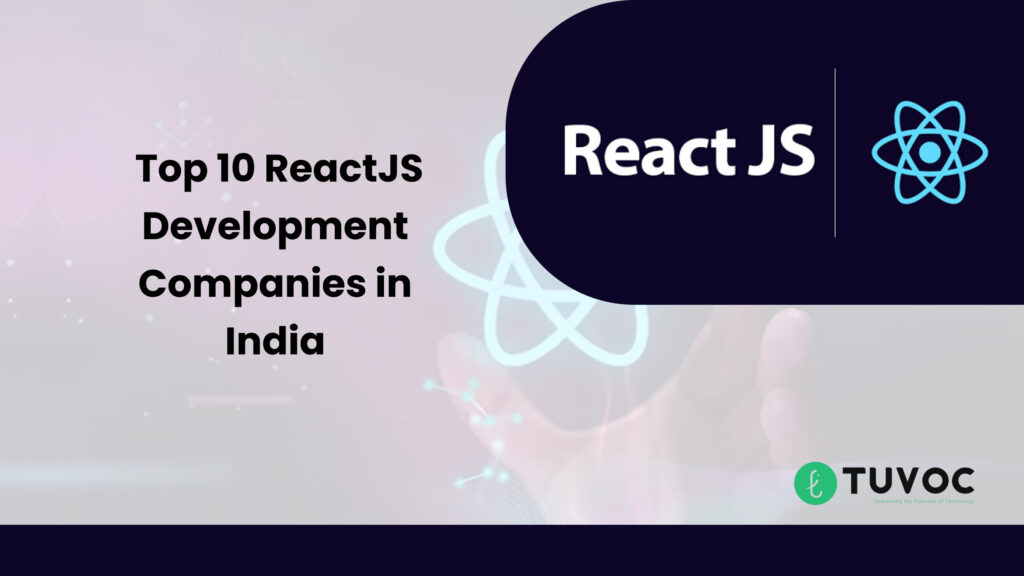 Top 10 ReactJS Development Companies in India - IncNewsBlogs: Unveiling ...