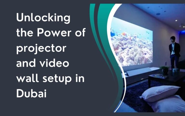 Unlocking the Power of projector and video wall setup in Dubai ...