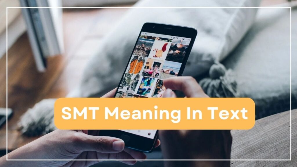 Understanding SMT Meaning in Text; A Comprehensive Guide - IncNewsBlogs ...